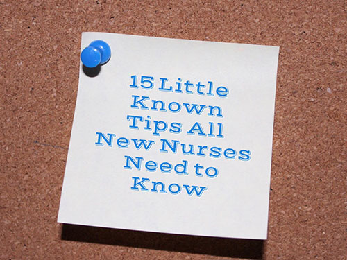 15 Little Known Tips All New Nurses Need to Know