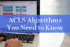 ACLS Algorithms you Need to Know