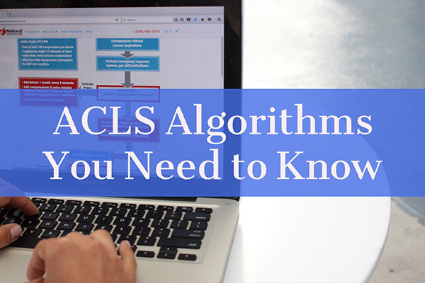 ACLS Algorithms you Need to Know