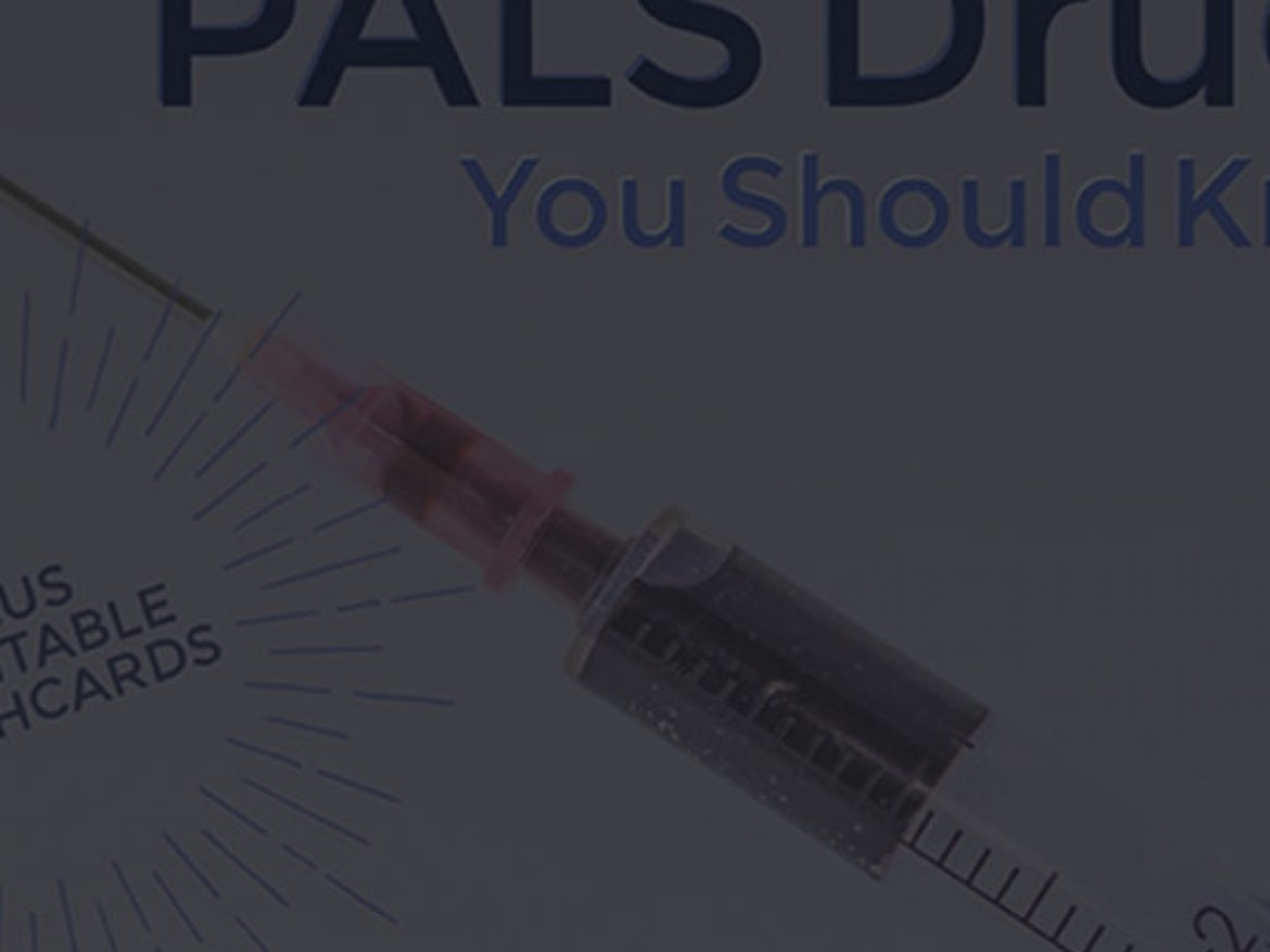 PALS Drugs and Pharmacology You Should Know (plus printable flashcards!)